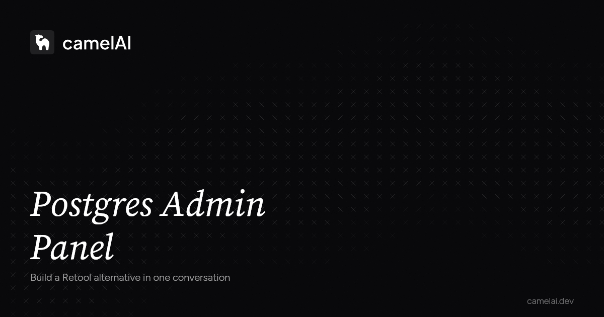 Build a Postgres Admin Panel (Retool Alternative) | camelAI